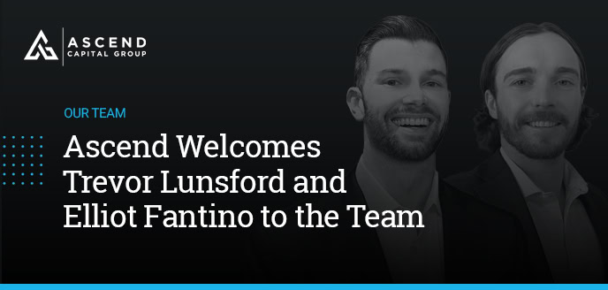 Ascend Continues Growth with the Additions of Trevor Lunsford and Elliot Fantino to the Team ...